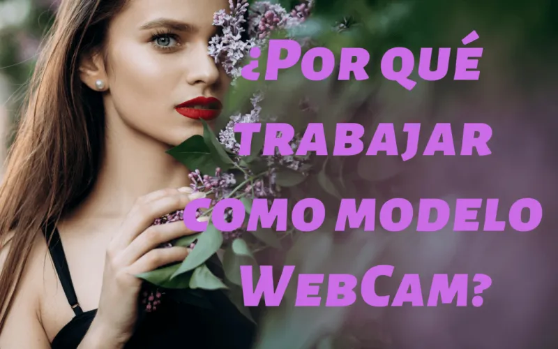 Por qué trabajar como Modelo WebCam? - Modelos WebCam MaJu Studio
